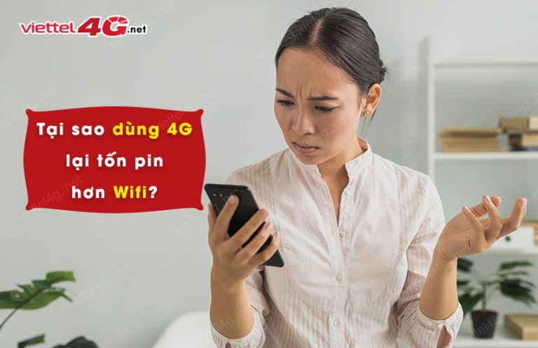 Giải đáp thắc mắc: Tại sao dùng 4G lại tốn pin hơn Wifi?