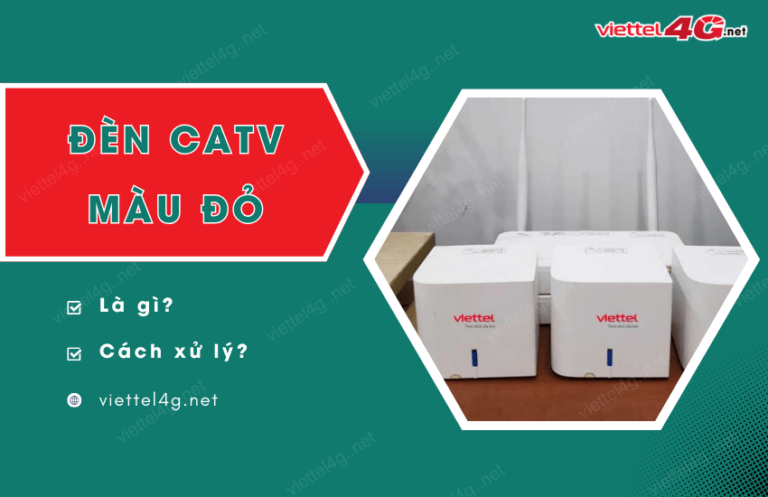 Đèn CATV màu đỏ là gì? Xử lý modem Viettel báo đỏ đèn CATV