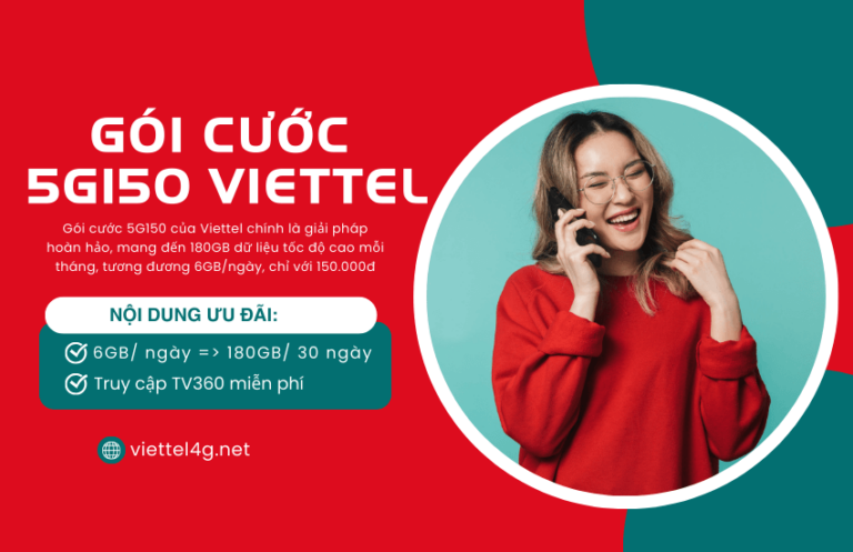 Đăng ký gói 5G150 của Viettel, có 180GB dùng suốt 30 ngày